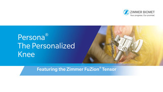PERSONA® The Personalized Knee System - Featuring the Zimmer® PSI Knee